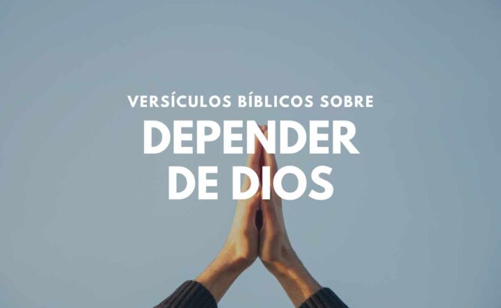 25 Versículos sobre Depender de Dios | Textos Bíblicos
